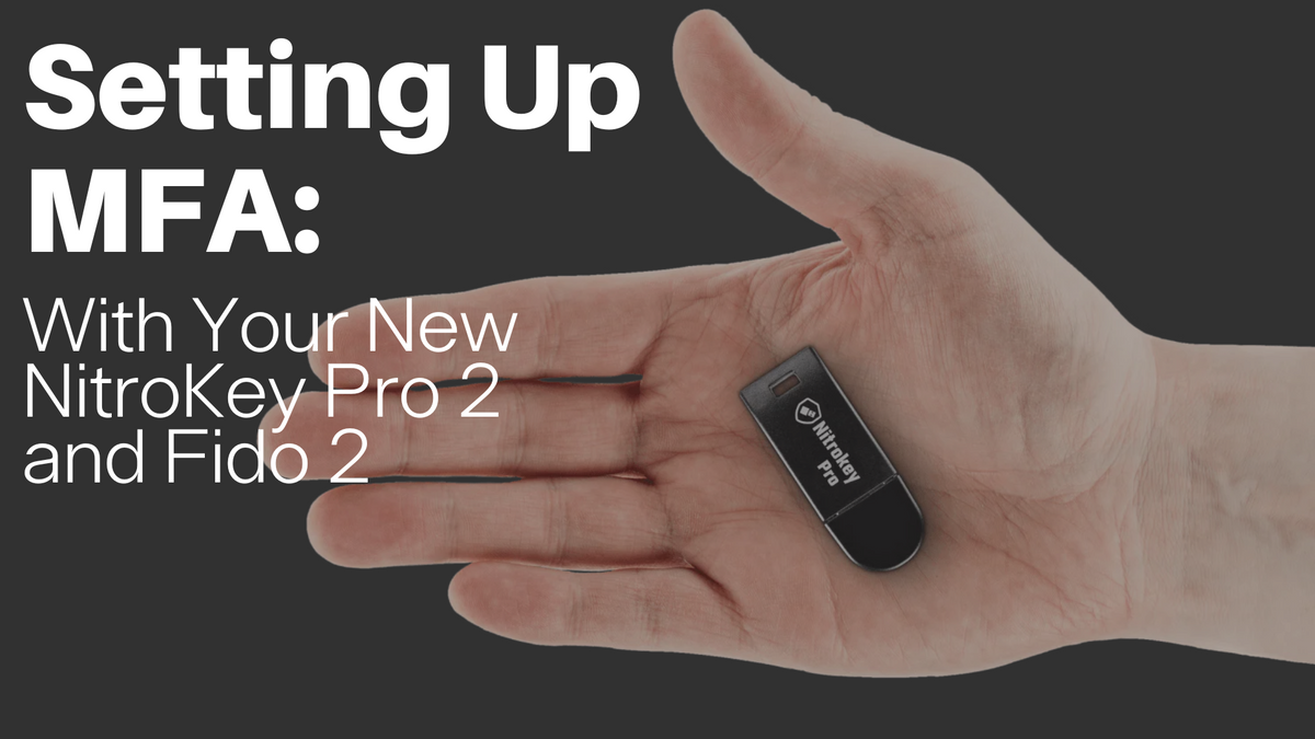Setting up MFA With Your New NitroKey Pro 2 and Fido 2 – Aus Security ...