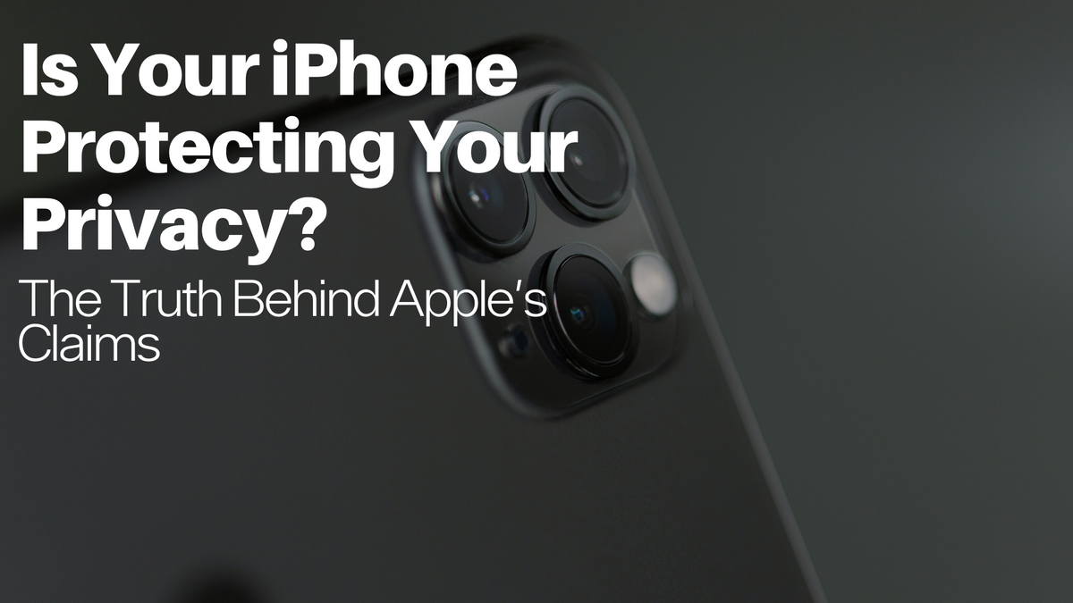 Is Your iPhone Protecting Your Privacy? The Truth Behind Apple's Claim ...